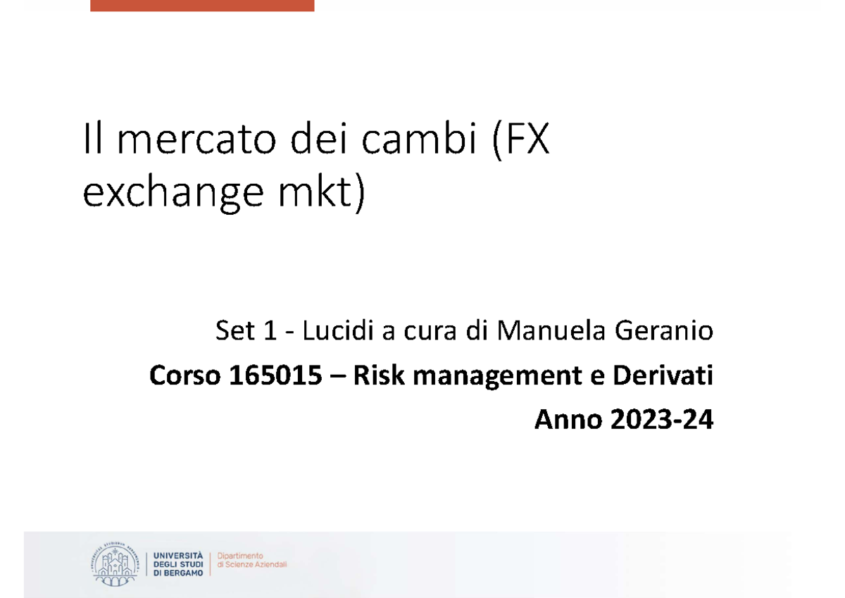 Slides FX 1 2023 Risk BG - Slide lezione Prof.ssa Geranio - Il mercato ...