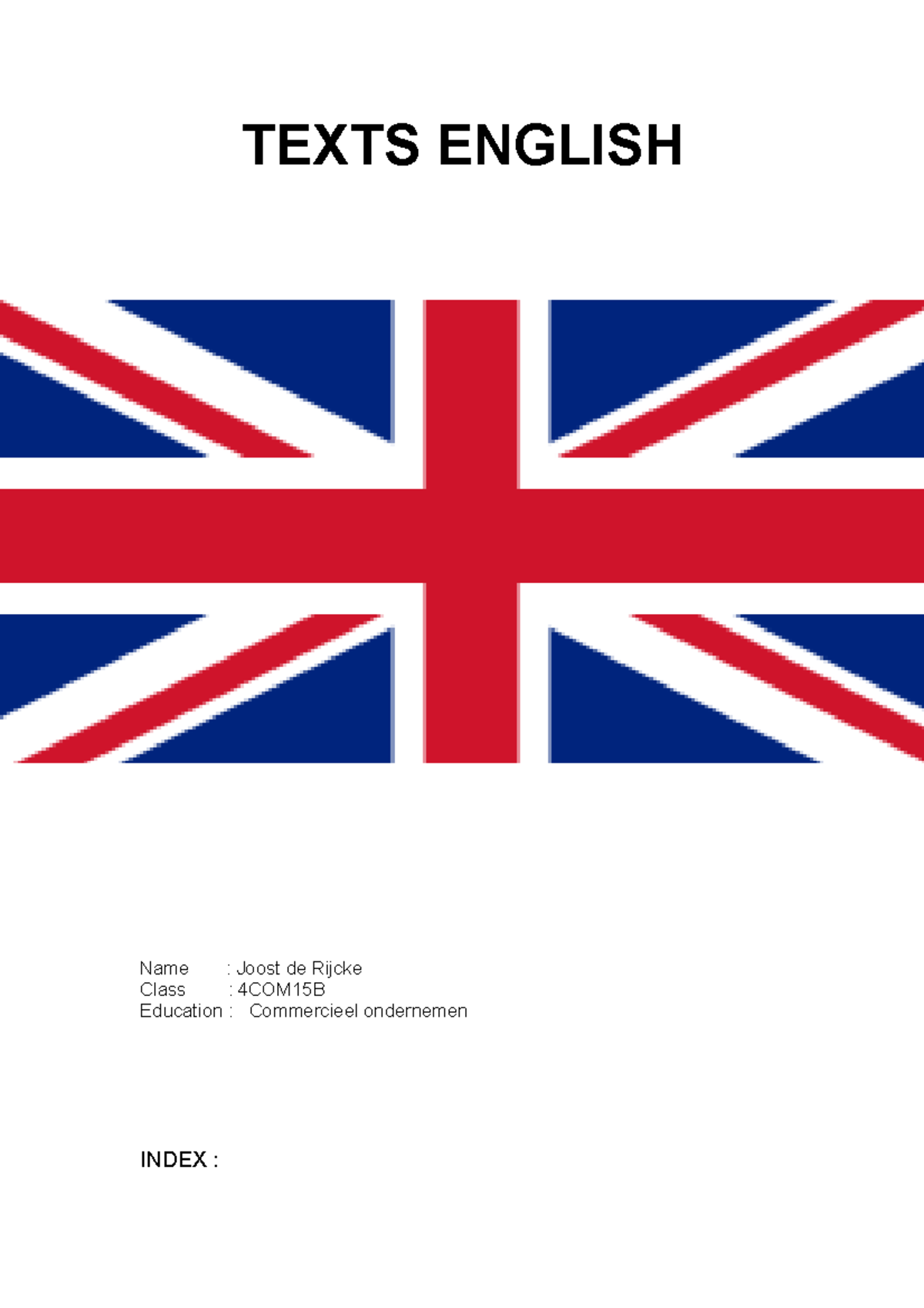 Texts English clear - engels - TEXTS ENGLISH Name : Joost de Rijcke ...