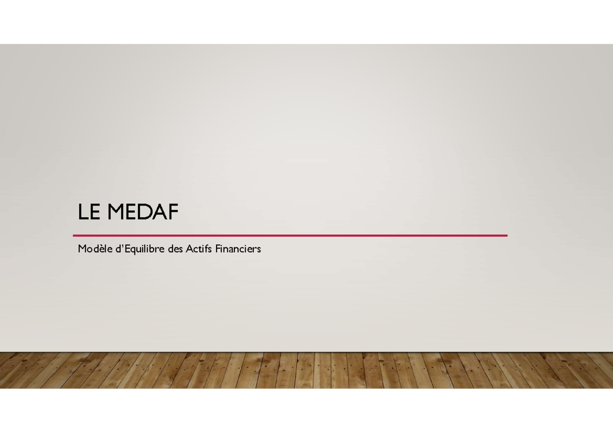 Gestion financière Le MEDAF - LE MEDAF ####### Modèle d’Equilibre des ...