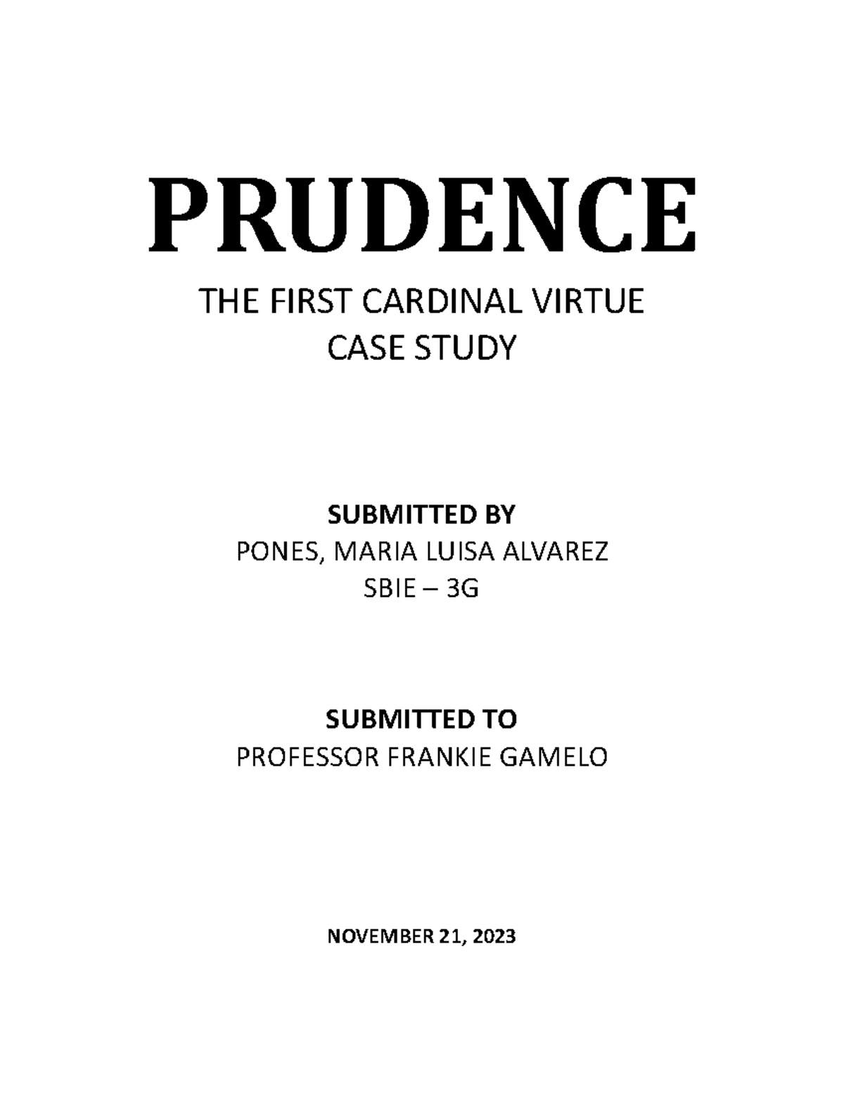 Prudence - PRUDENCE THE FIRST CARDINAL VIRTUE CASE STUDY SUBMITTED BY PONES, MARIA LUISA ALVAREZ ...