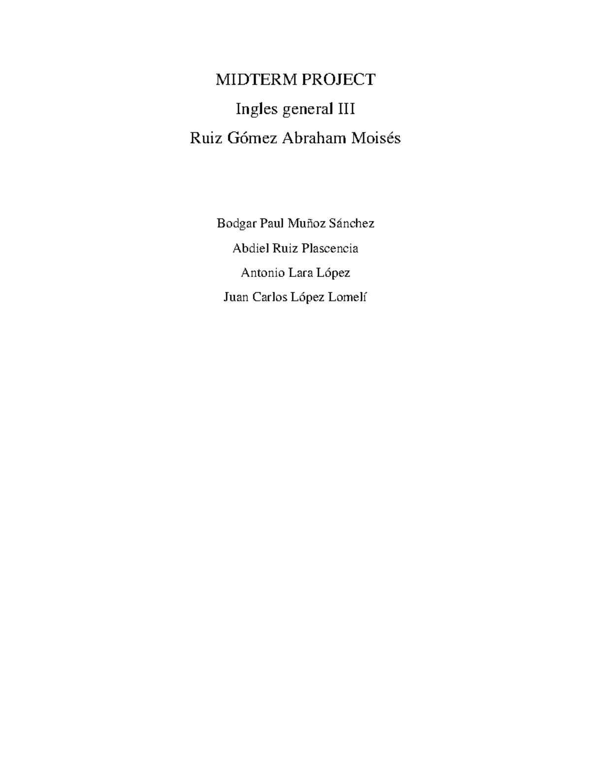 Midterm project - Proyecto - MIDTERM PROJECT Ingles general III Ruiz Gómez Abraham Moisés Bodgar ...