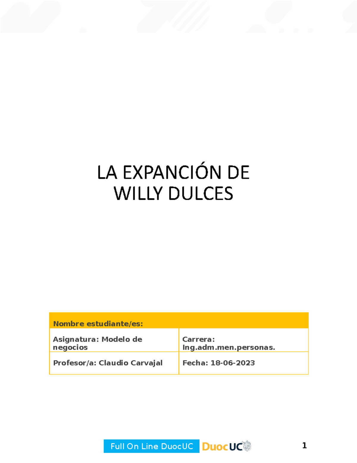 La expansion de willy dulces - Nombre estudiante/es: Asignatura: Modelo de negocios Carrera ...