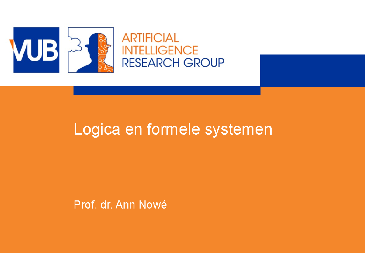 1-Inleiding - Logica en formele systemen Prof. dr. Ann Nowé Logica ...