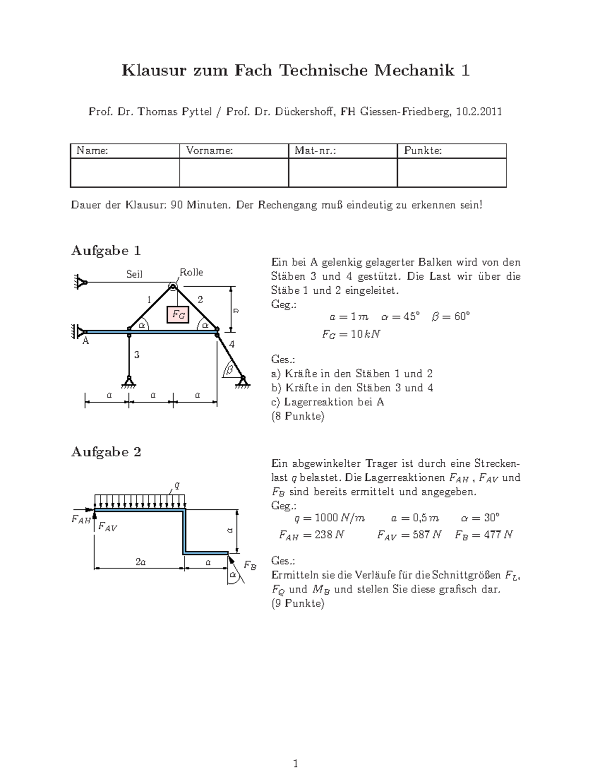 Klausur ws2011 - Klausur zum Fach Technische Mechanik 1 Prof. Dr. Thomas Pyttel / Prof. Dr. D ...
