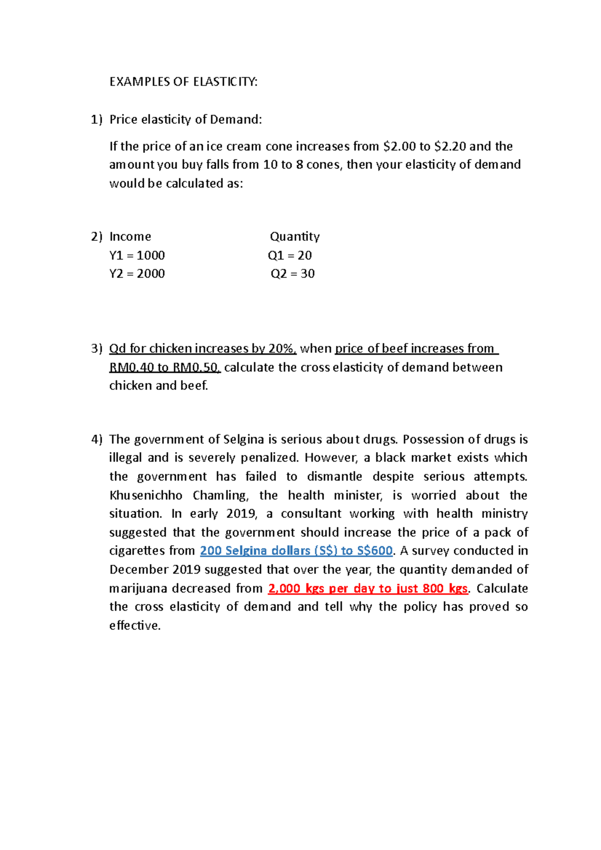 Elasticity Exercises - EXAMPLES OF ELASTICITY: Price elasticity of Demand: If the price of an ...