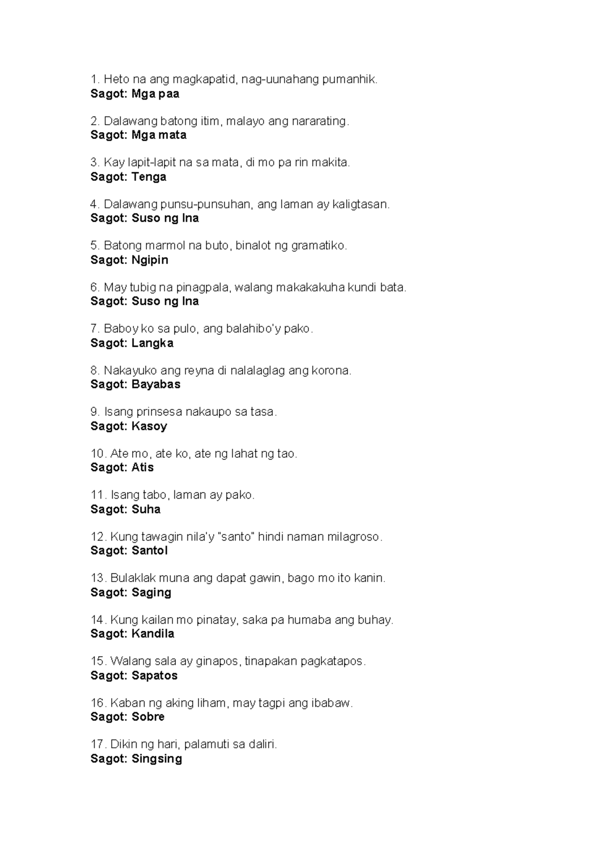 Bugtong - Heto na ang magkapatid, nag-uunahang pumanhik. Sagot: Mga paa Dalawang batong itim ...