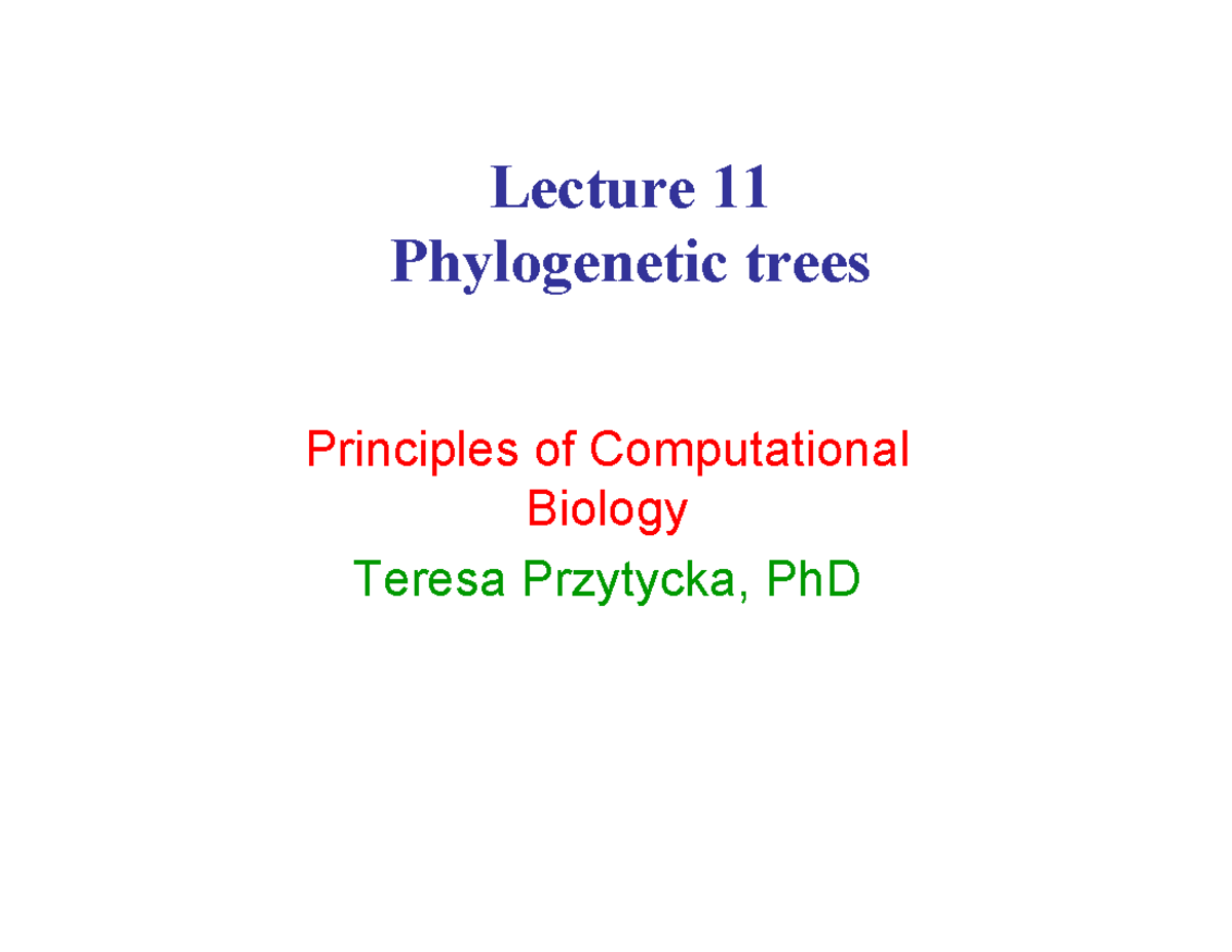 PCB Lect11 Phylogen Trees - Lecture 11 Phylogenetic trees Principles of Computational Biology ...