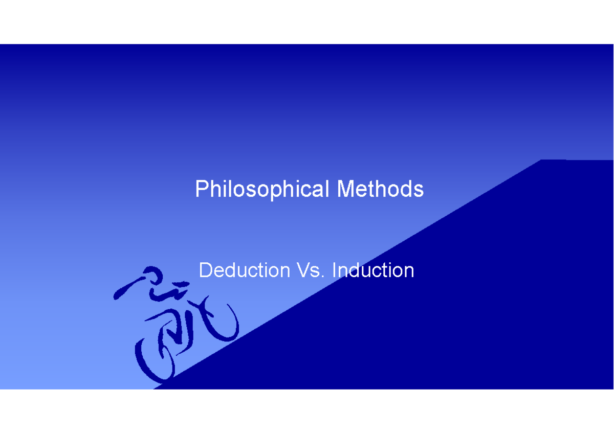 Philosophica Methods - Philosophical Methods Deduction Vs. Induction ...
