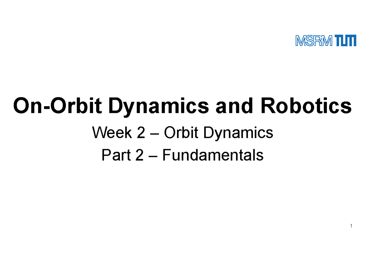 W2P2 PDF Fundamentals - On-Orbit Dynamics and Robotics Week 2 – Orbit ...
