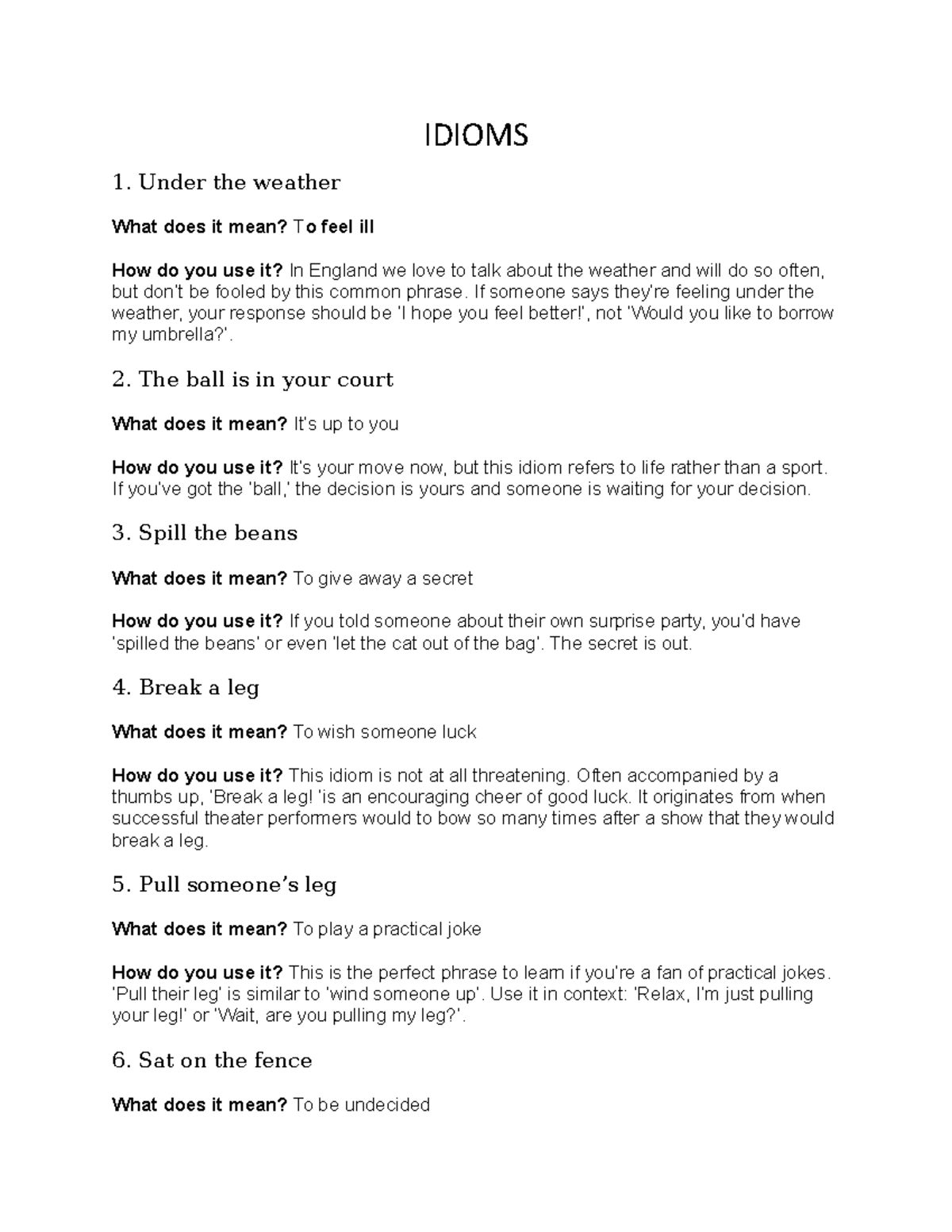 Idioms 1 - IDIOMS 1. Under the weather What does it mean? To feel ill ...