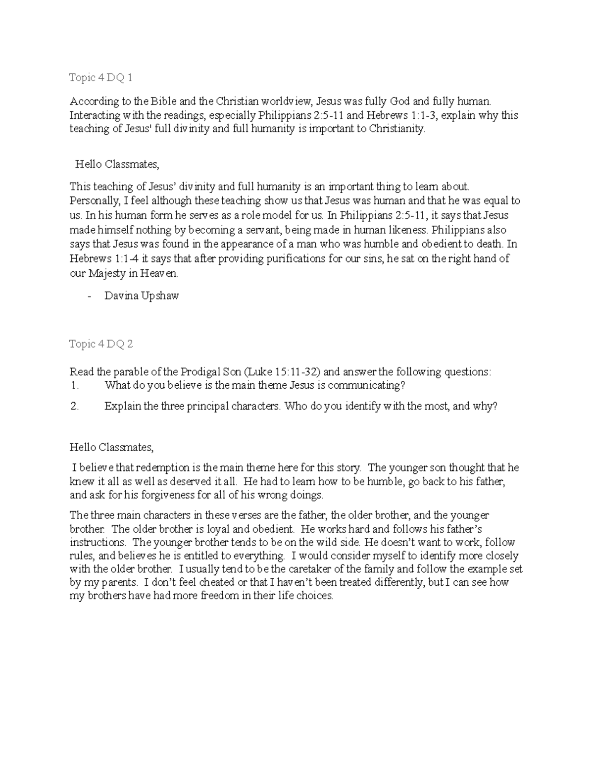 Topic four Week 4 DQ's - Topic 4 DQ 1 According to the Bible and the ...