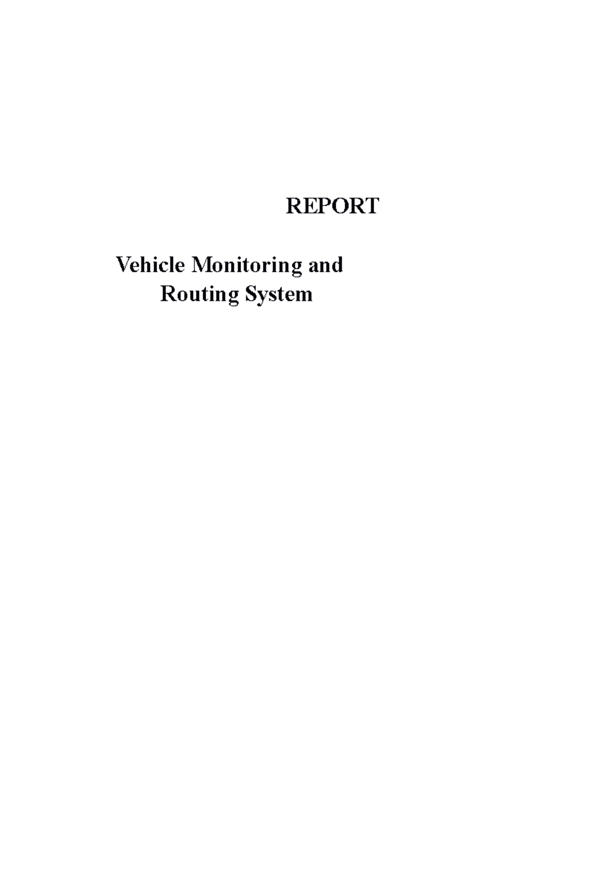 Vehicle Monitoring And Routing System Report - REPORT Vehicle Monitoring and Routing System ...