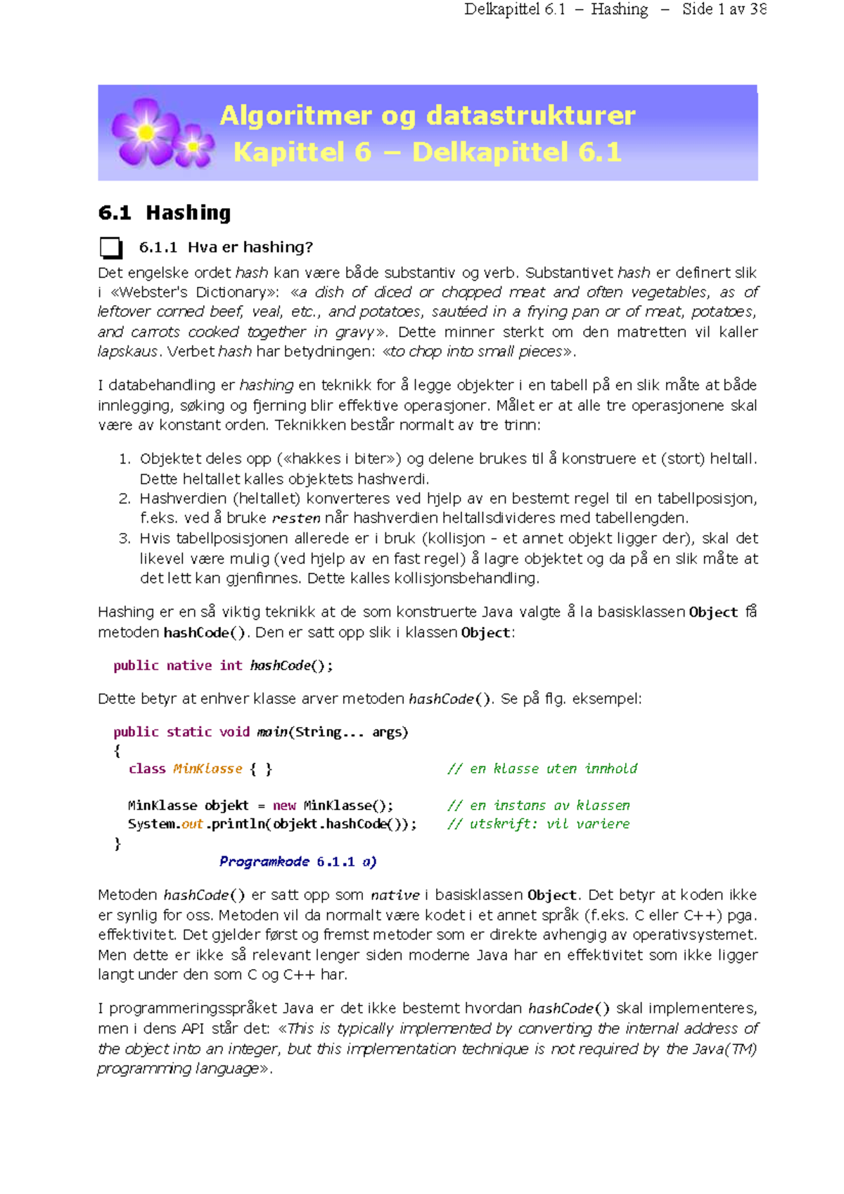 Kap6 - Kapittel 6 pensum - Algoritmer og datastrukturer Kapittel 6 − Delkapittel 6. 6 Hashing 6. ...