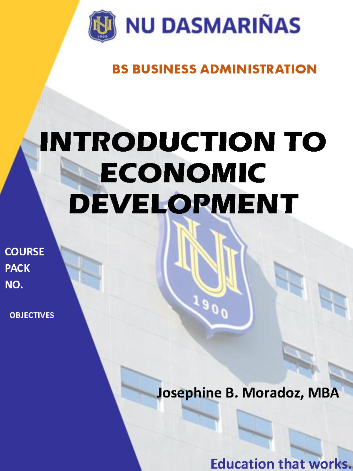 Week 1. Introduction to Economic Development - COURSE PACK NO. OBJECTIVES Education that works ...