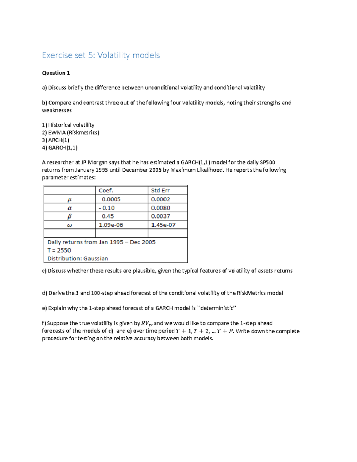 Exercise set 5 volatlity models - Exercise set 5: Volatility models Question 1 a) Discuss ...