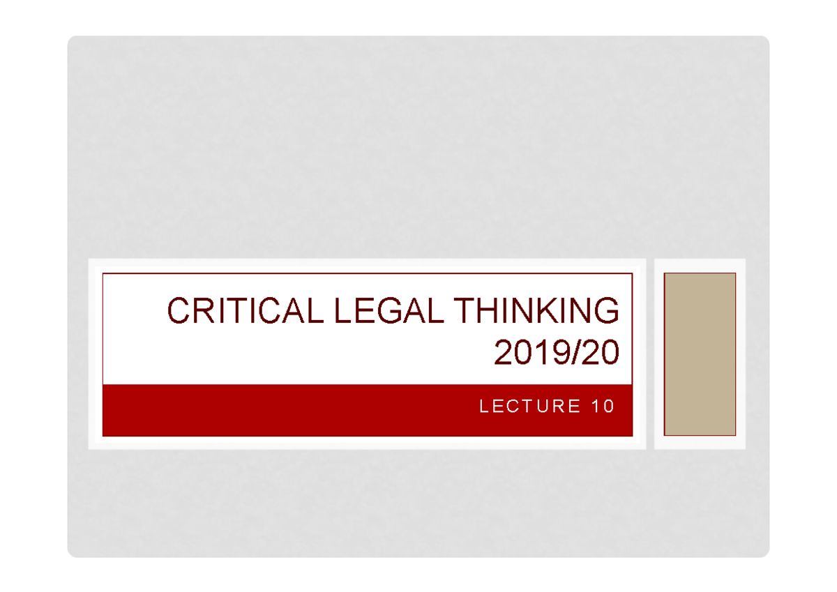CLT1920 Lecture 10 - Note - LECTURE 10 CRITICAL LEGAL THINKING 2019 ...