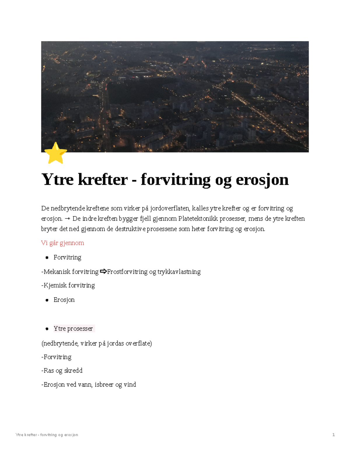Ytre krefter - forvitring og erosjon - ⇾ De indre kreften bygger fjell ...