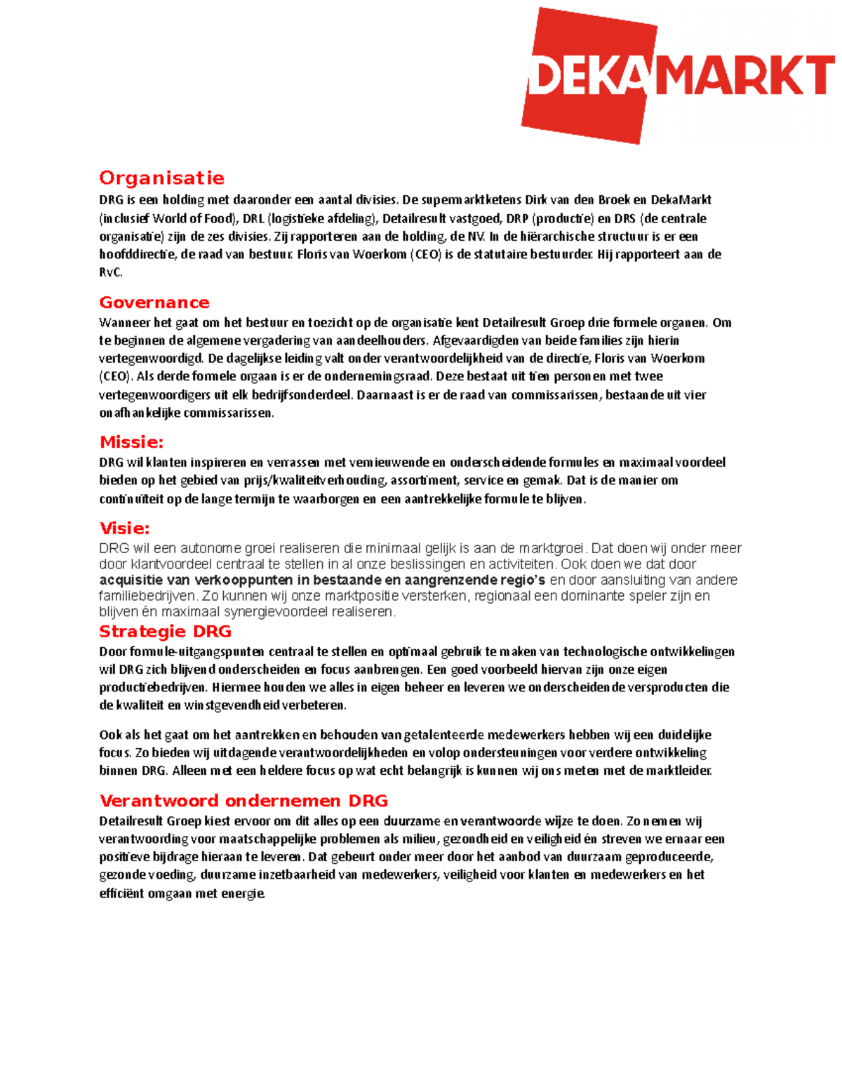 Organisatie omschrijving Deka Markt - Organisatie DRG is een holding met daaronder een aantal ...