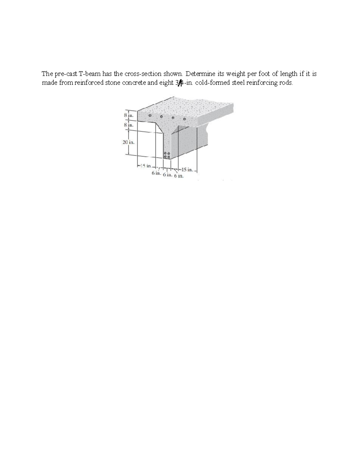 BCEE 342 Assignment 1 - The pre-cast T-beam has the cross-section shown. Determine its weight ...