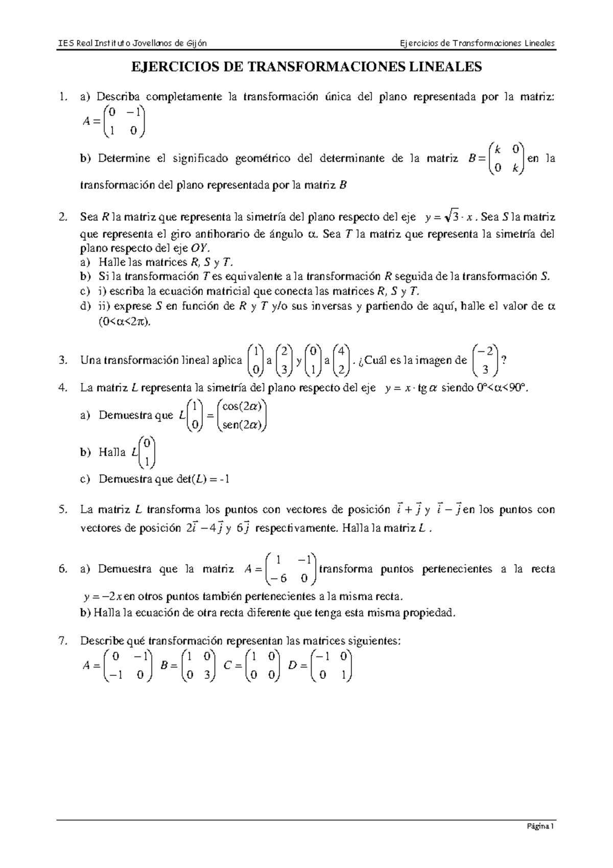 Transformaciones lineales - EJERCICIOS DE TRANSFORMACIONES LINEALES a) Describa completamente la ...