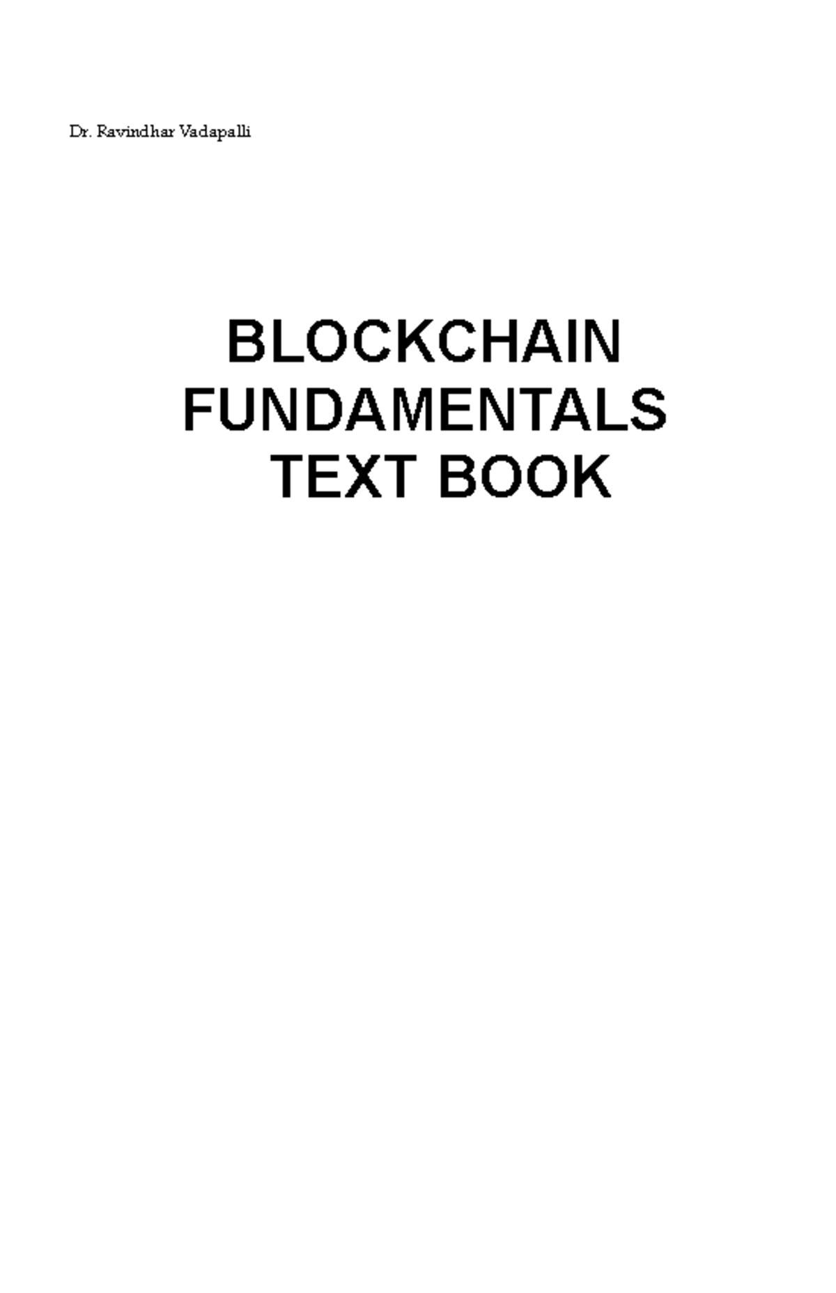 Blockchain Book 2 - Dr. Ravindhar Vadapalli BLOCKCHAIN FUNDAMENTALS TEXT BOOK Suitable for all ...