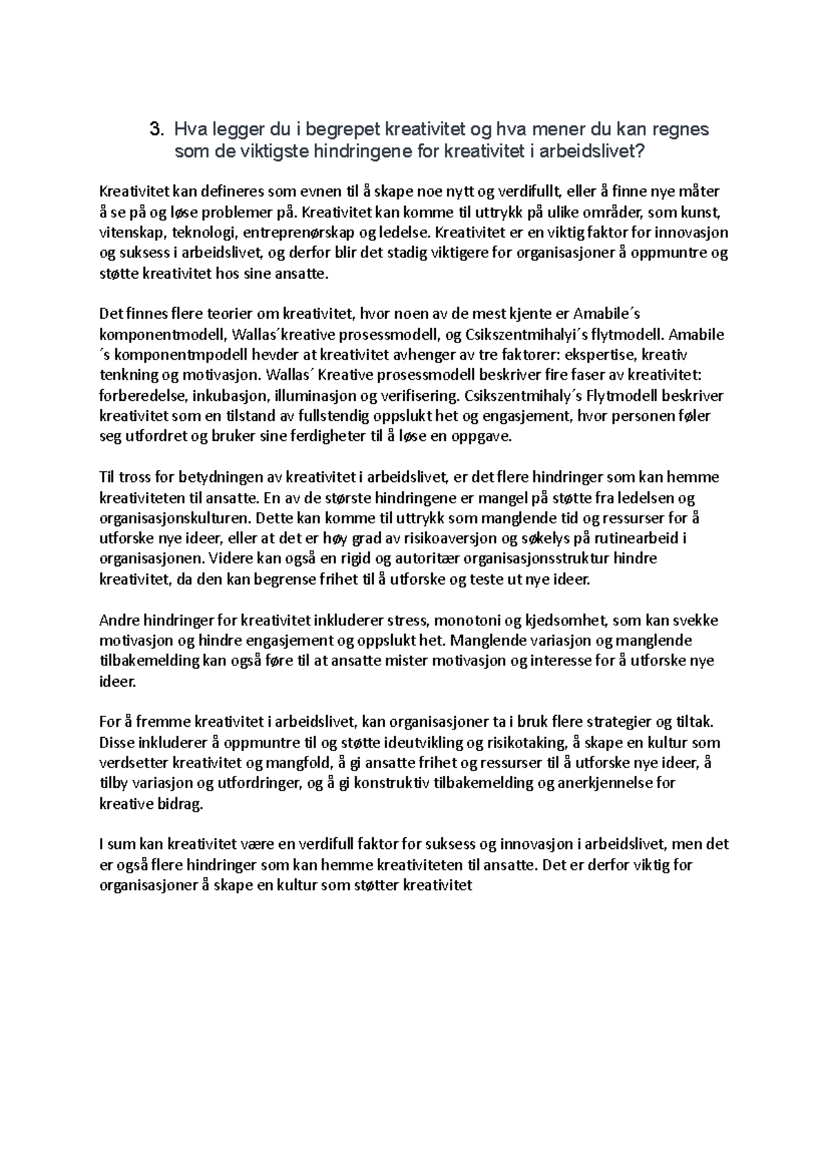 Pol arbeidskrav 3 - 3. Hva legger du i begrepet kreativitet og hva mener du kan regnes som de ...