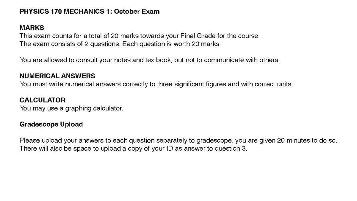 PHYS170- Midterm 1 2020 - PHYSICS 170 MECHANICS 1: October Exam MARKS This exam counts for a ...