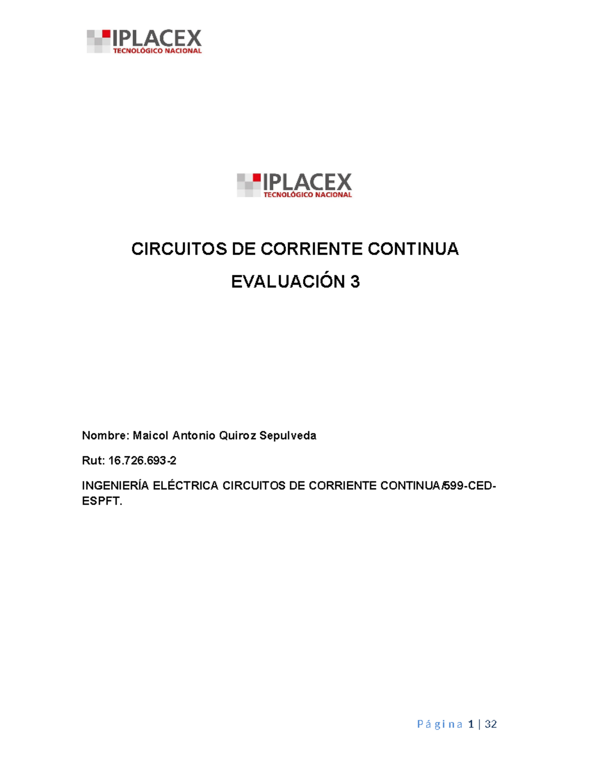 Evaluacion N° 3 ING. Electrica - CIRCUITOS DE CORRIENTE CONTINUA EVALUACIÓN 3 Nombre: Maicol ...
