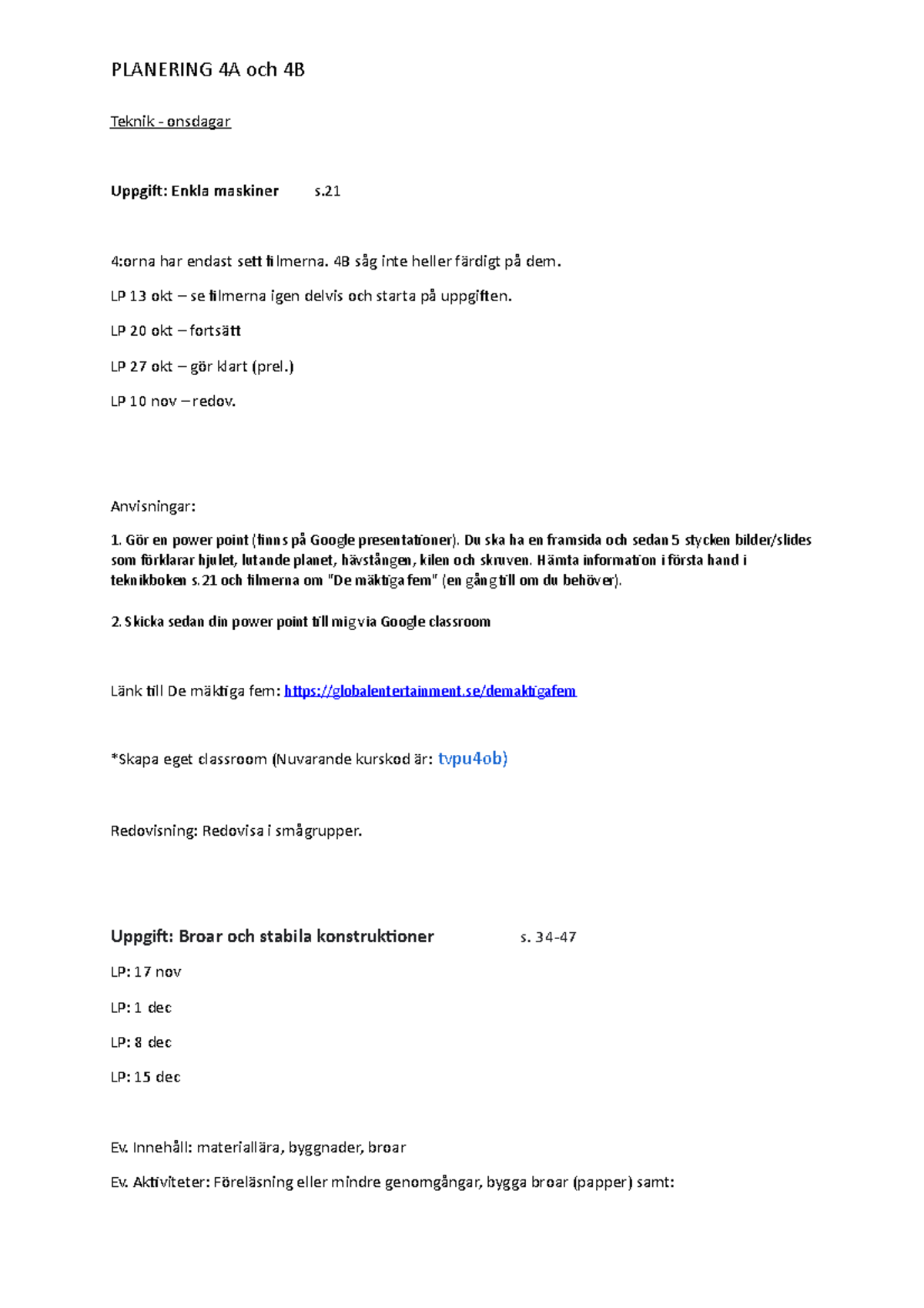 Tk- Planering 4A och 4B - sadwa - PLANERING 4A och 4B Teknik - onsdagar Uppgift: Enkla maskiner ...