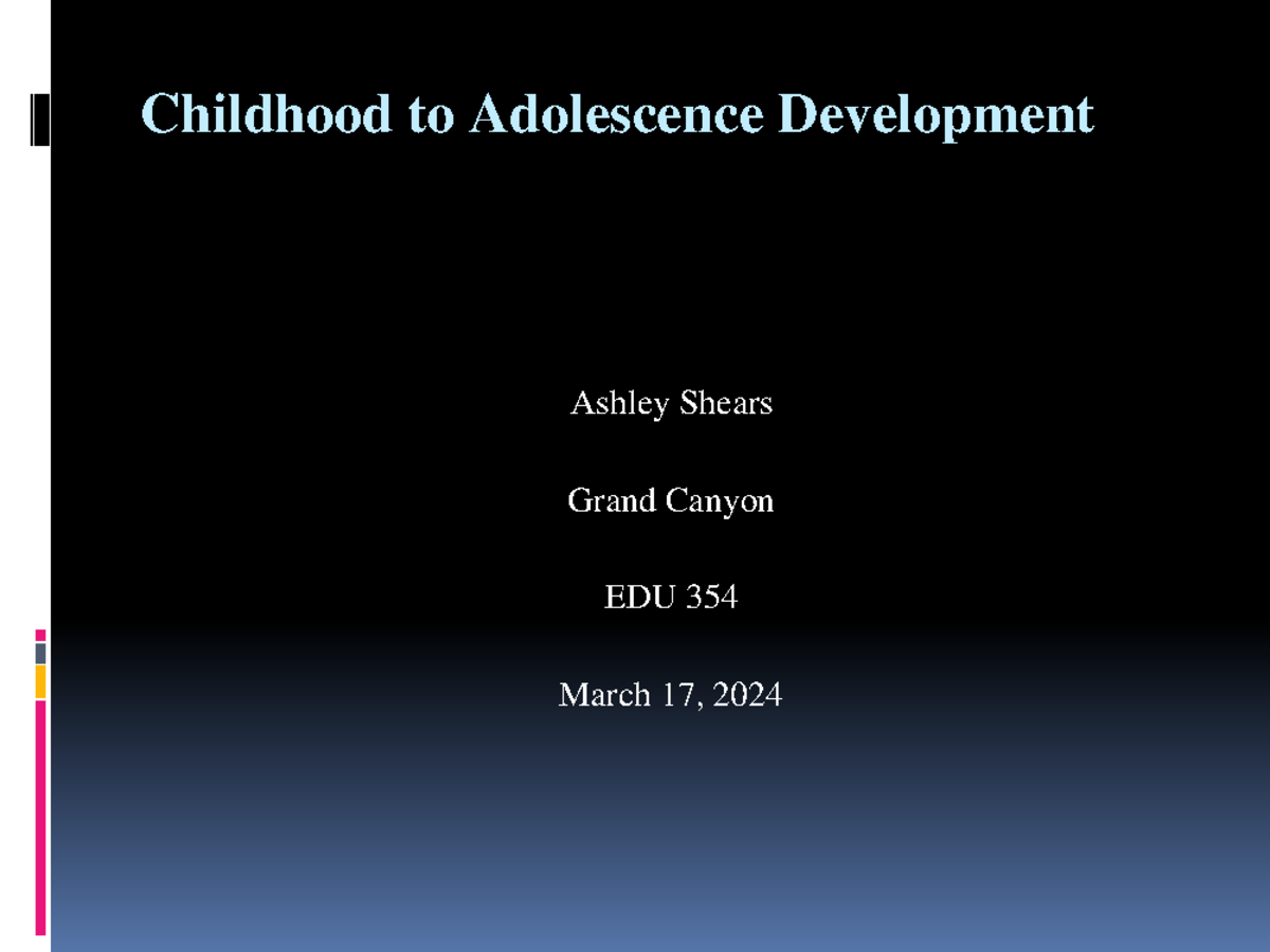 New EDU 354 - Childhood to Adolescence Development - Childhood to Adolescence Development Ashley ...