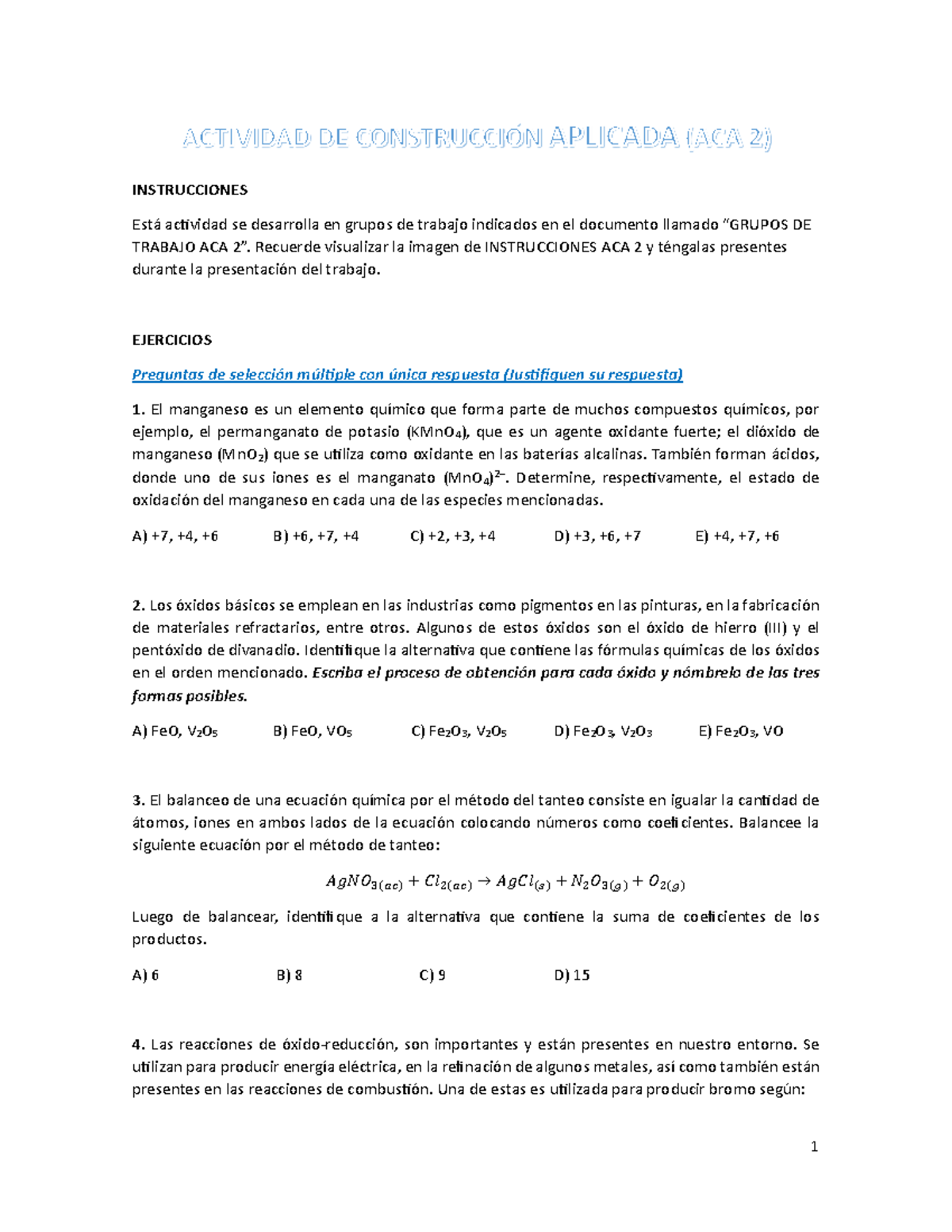 Ejercicios ACA 2 - 1 INSTRUCCIONES Está actividad se desarrolla en grupos de trabajo indicados ...