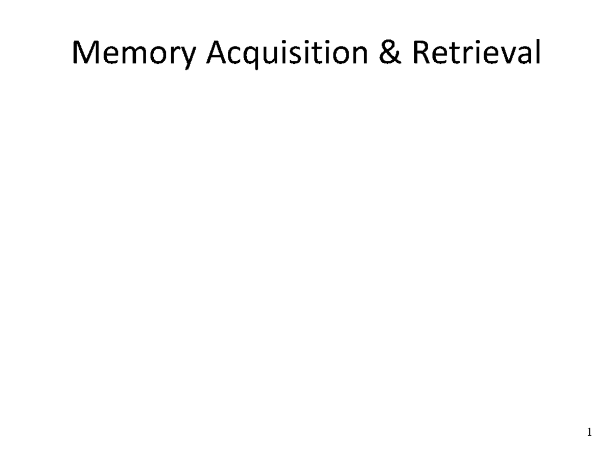 Lecture 10 - Memory Acquisition & Retrieval Long term memory (LTM) Vast ...