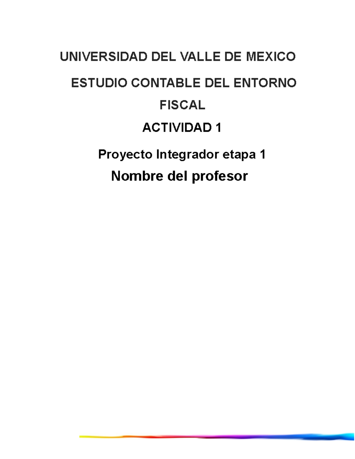 A5 Proyecto integrador etapa 1 ECEF - UNIVERSIDAD DEL VALLE DE MEXICO ESTUDIO CONTABLE DEL ...