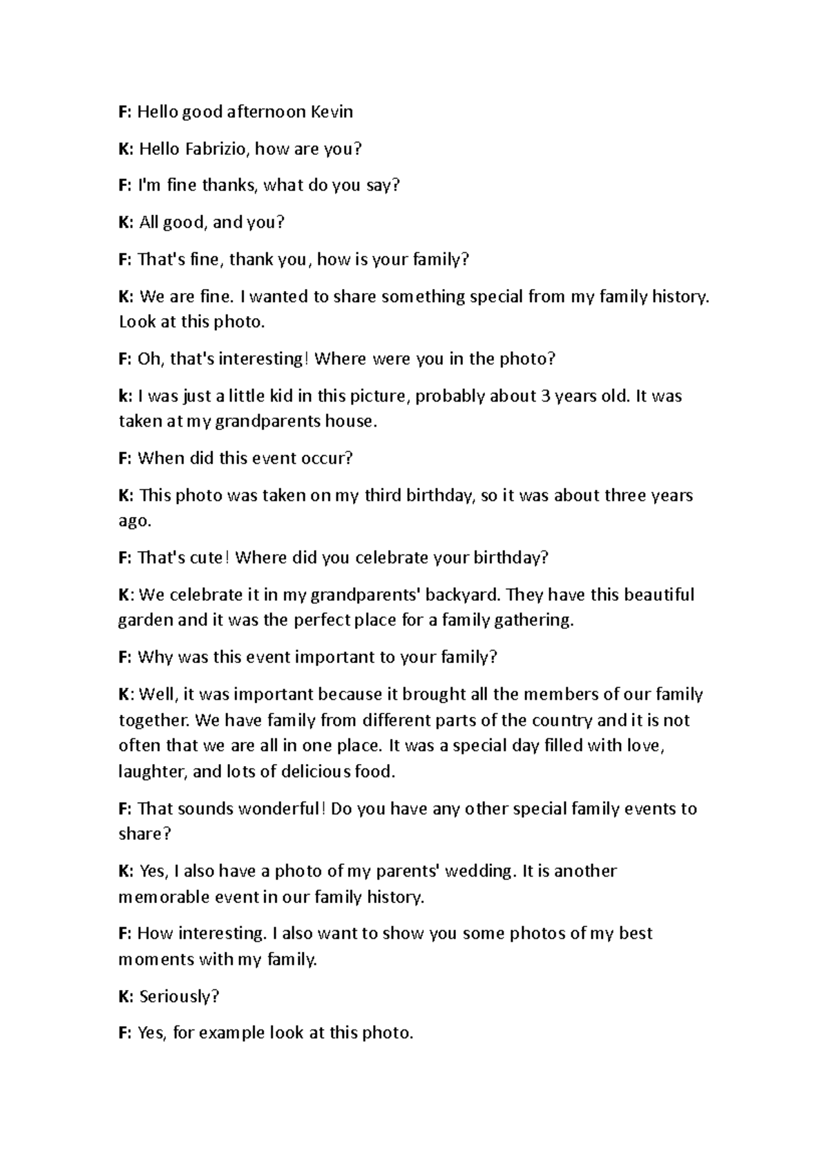 Dialogo ingles - conversación - F: Hello good afternoon Kevin K: Hello ...