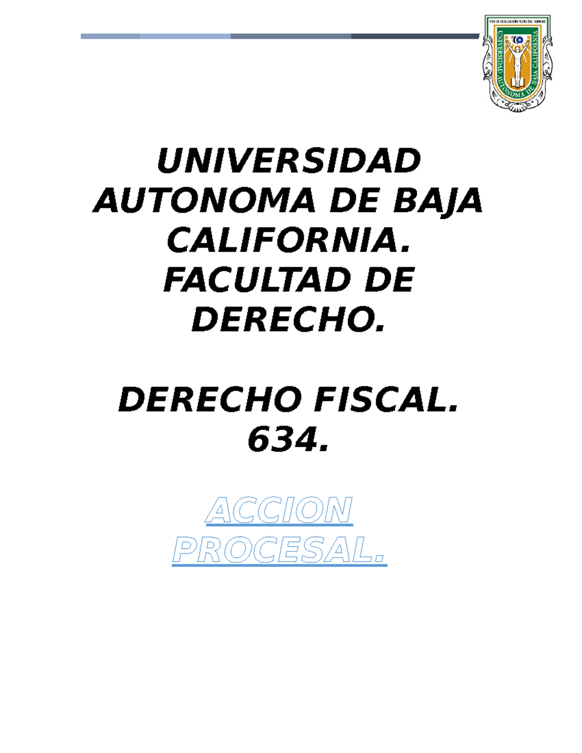 Accion procesal derecho - UNIVERSIDAD AUTONOMA DE BAJA CALIFORNIA ...