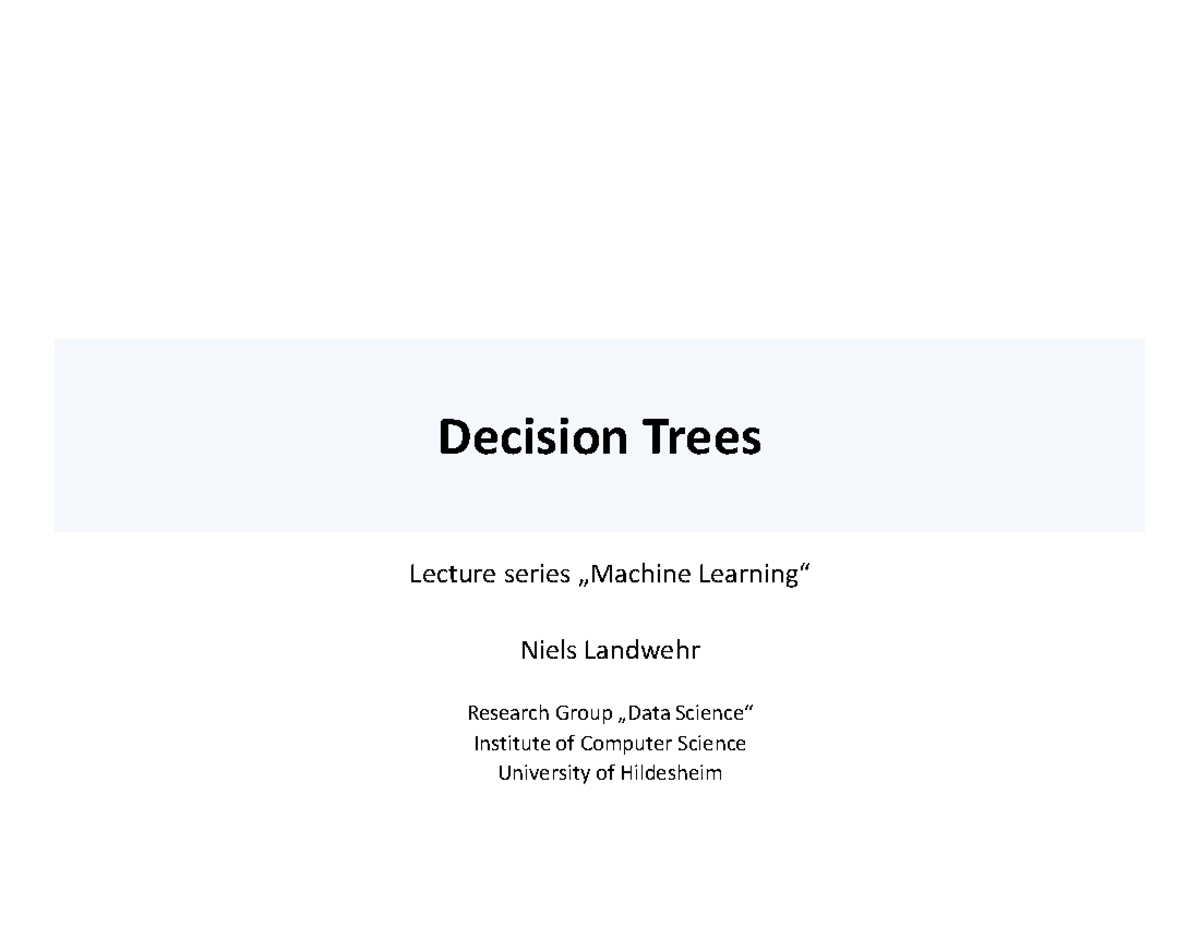 Decision Trees - ... - Decision Trees Lecture series „Machine Learning“ Niels Landwehr Research ...