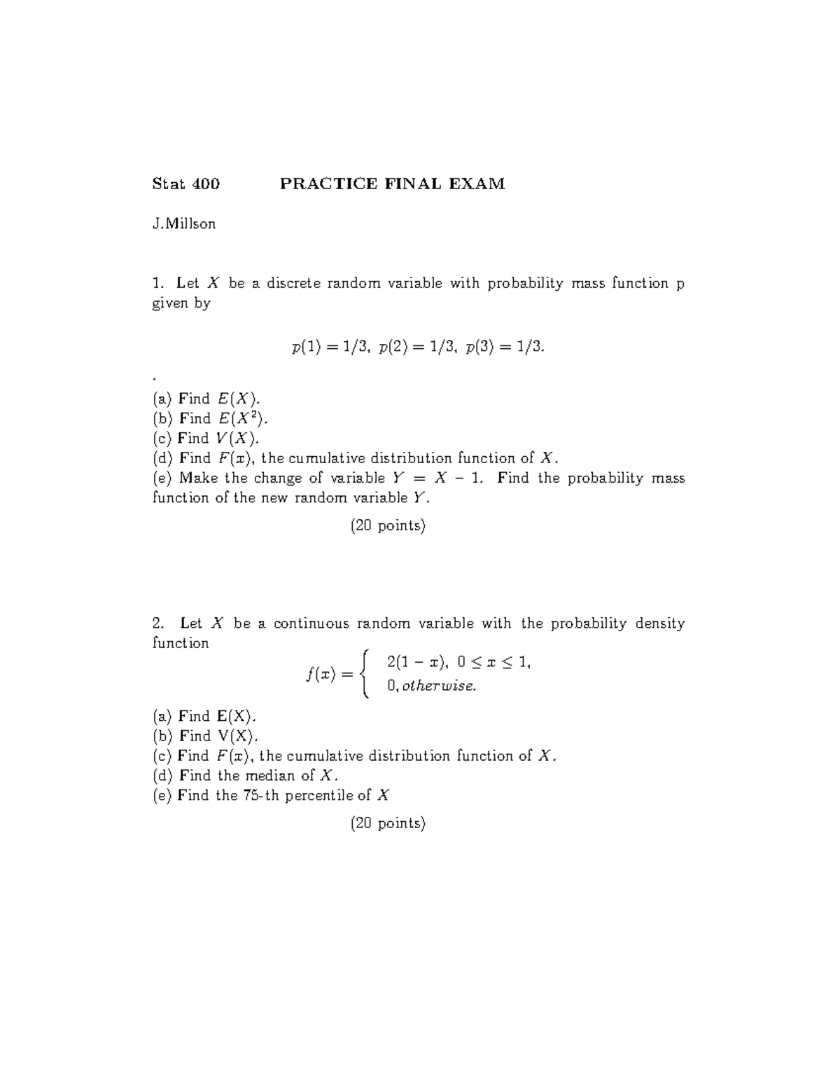 2010 Final - Stepanov Practice - Stat 400 PRACTICE FINAL EXAM J Let X be a discrete random ...