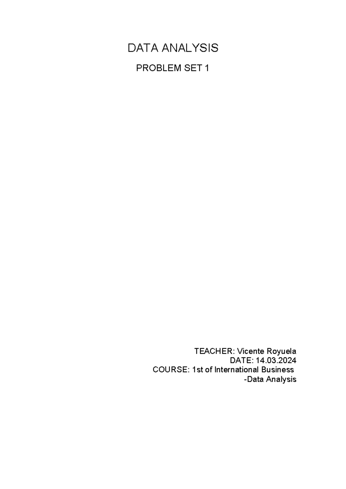 Problem set 4 - DATA ANALYSIS PROBLEM SET 1 TEACHER: Vicente Royuela DATE: 14. COURSE: 1st of ...