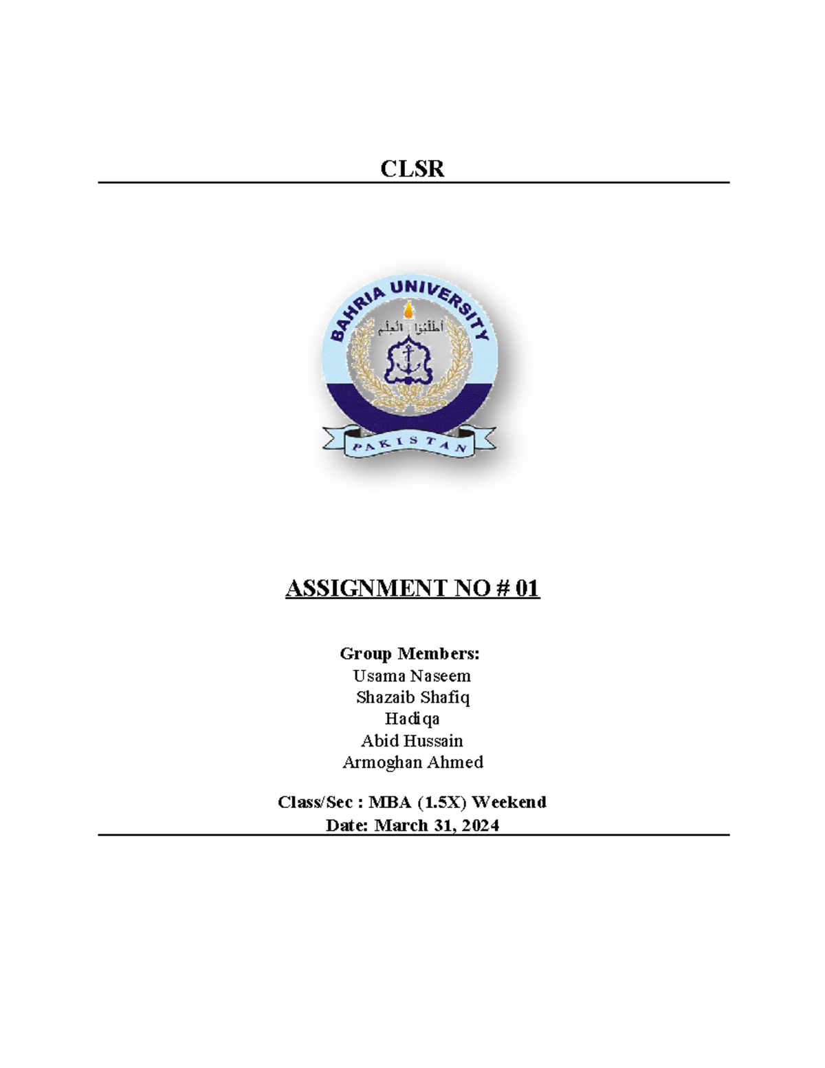 CLSR assignment - 01 - CLSR ASSIGNMENT NO # 01 Group Members: Usama Naseem Shazaib Shafiq Hadiqa ...