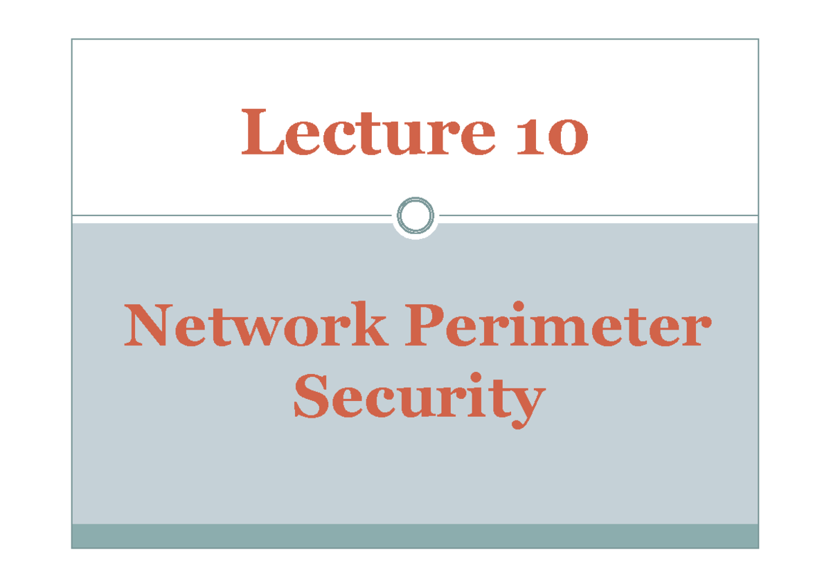 IS428 Lec10-Network Perimeter Security - Lecture 10 Network Perimeter ...