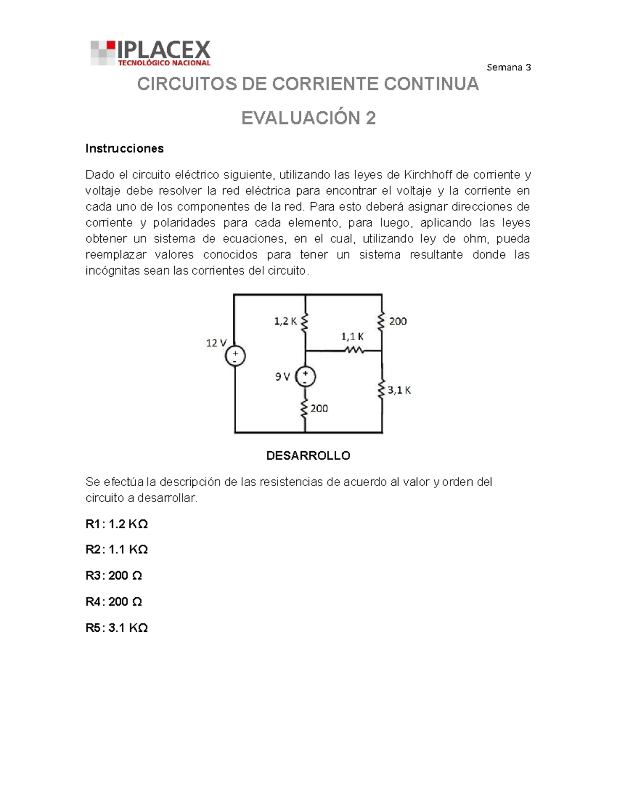 EVA 2 CC - HIDRAULICA - CIRCUITOS DE CORRIENTE CONTINUA EVALUACIÓN 2 Instrucciones Dado el ...