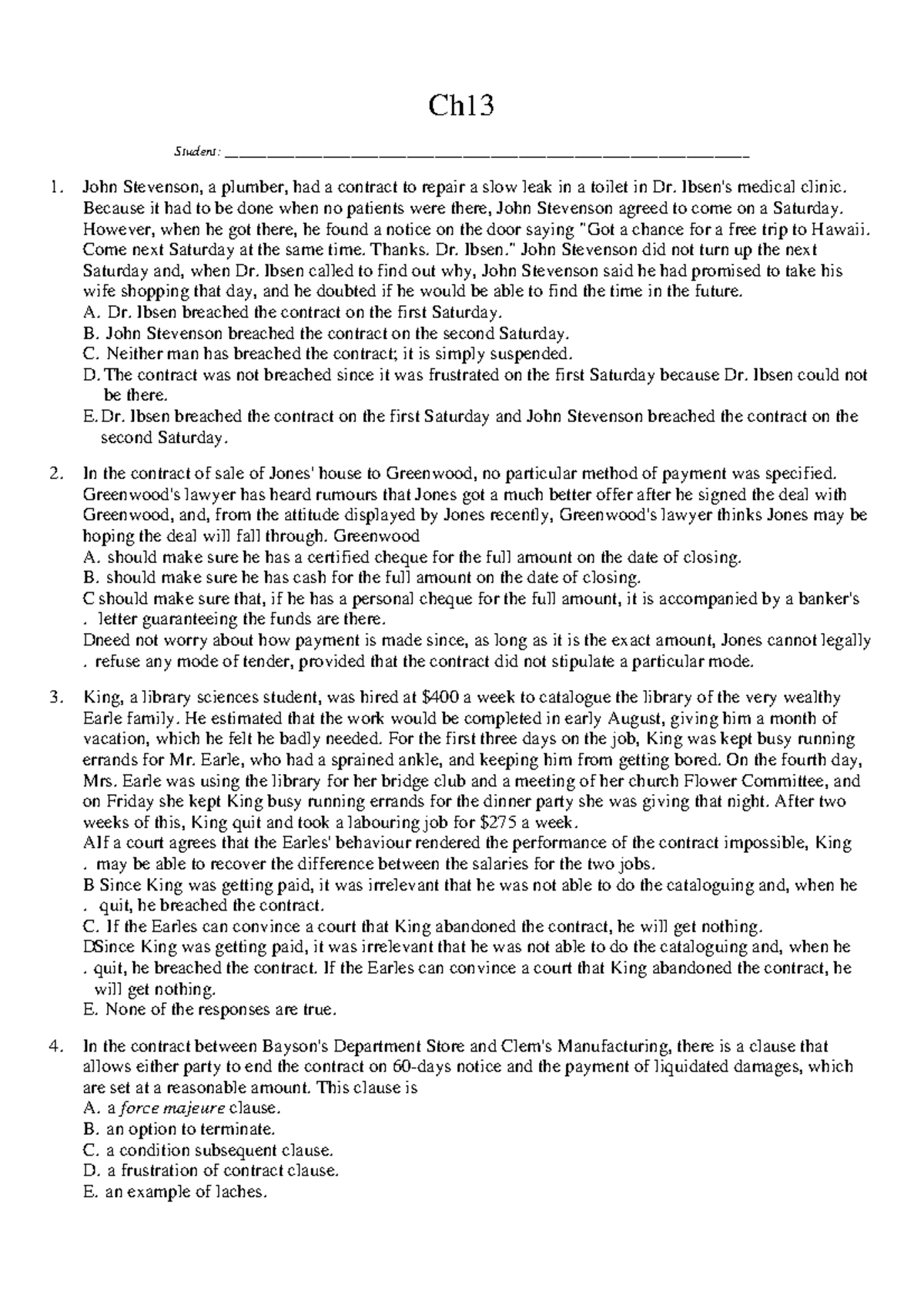 Exam 2018, questions and answers - Ch13 Student: 1. John Stevenson, a ...