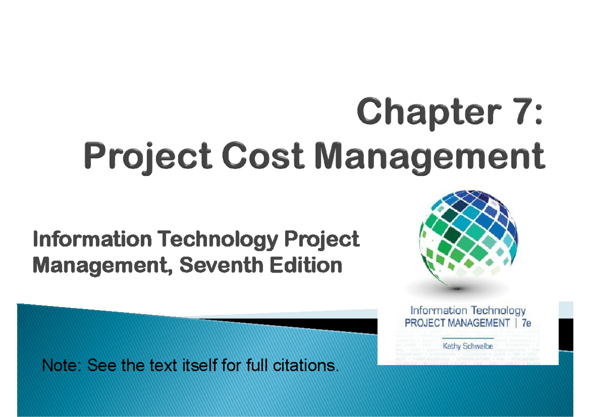 Chapter 7 Project Cost Management-2 - Note: See the text itself for full citations. Copyright ...