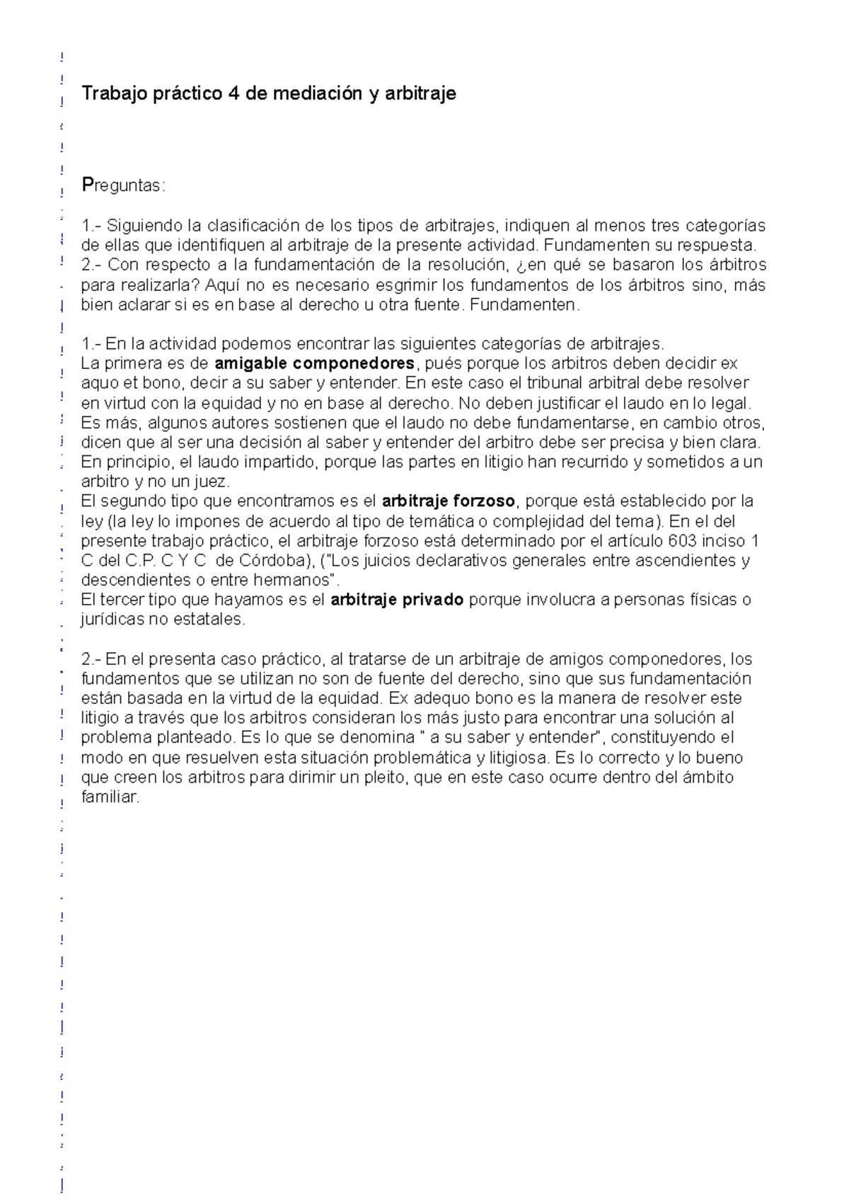 TP 4 Arbitraje - Trabajo práctico 4 de mediación y arbitraje Preguntas: 1.- Siguiendo la - Studocu