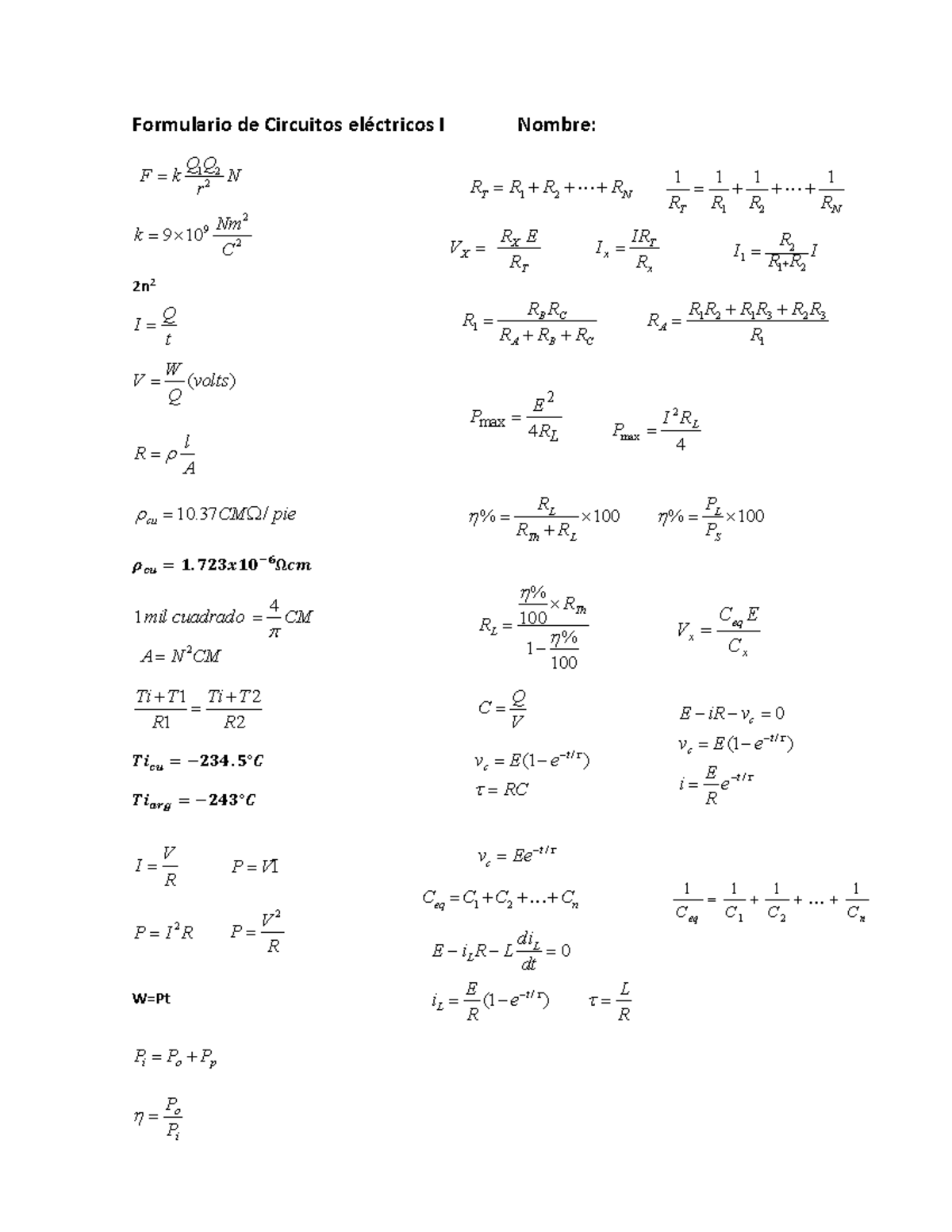 Formulario circuitos - Formulario de Circuitos eléctricos I Nombre: 2n 2 𝝆𝒄𝒖 = 𝟏. 𝟕𝟐𝟑𝒙𝟏𝟎ି 𝟔Ω𝒄𝒎 ...
