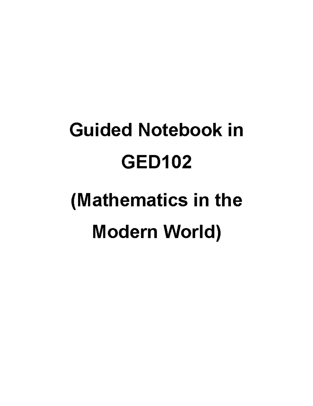 GED102 Week 1 WGN - Guided Notebook in GED (Mathematics in the Modern ...