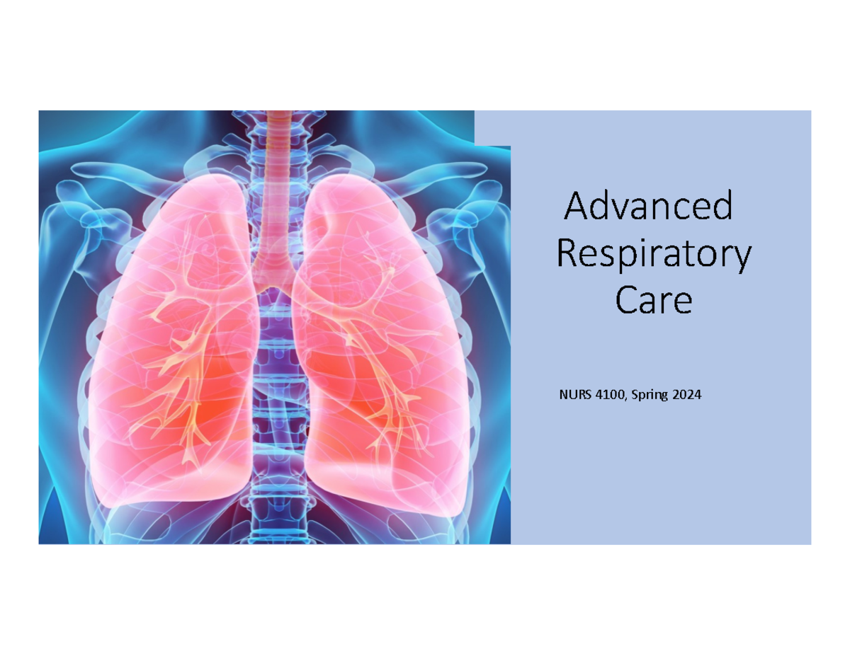 Respiratory - Notes - Advanced Respiratory Care NURS 4100, Spring 2024 ...