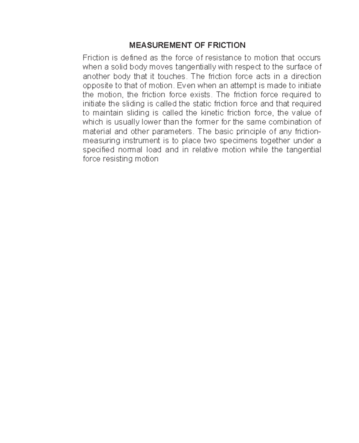 Measurement OF Friction - MEASUREMENT OF FRICTION Friction is defined as the force of resistance ...