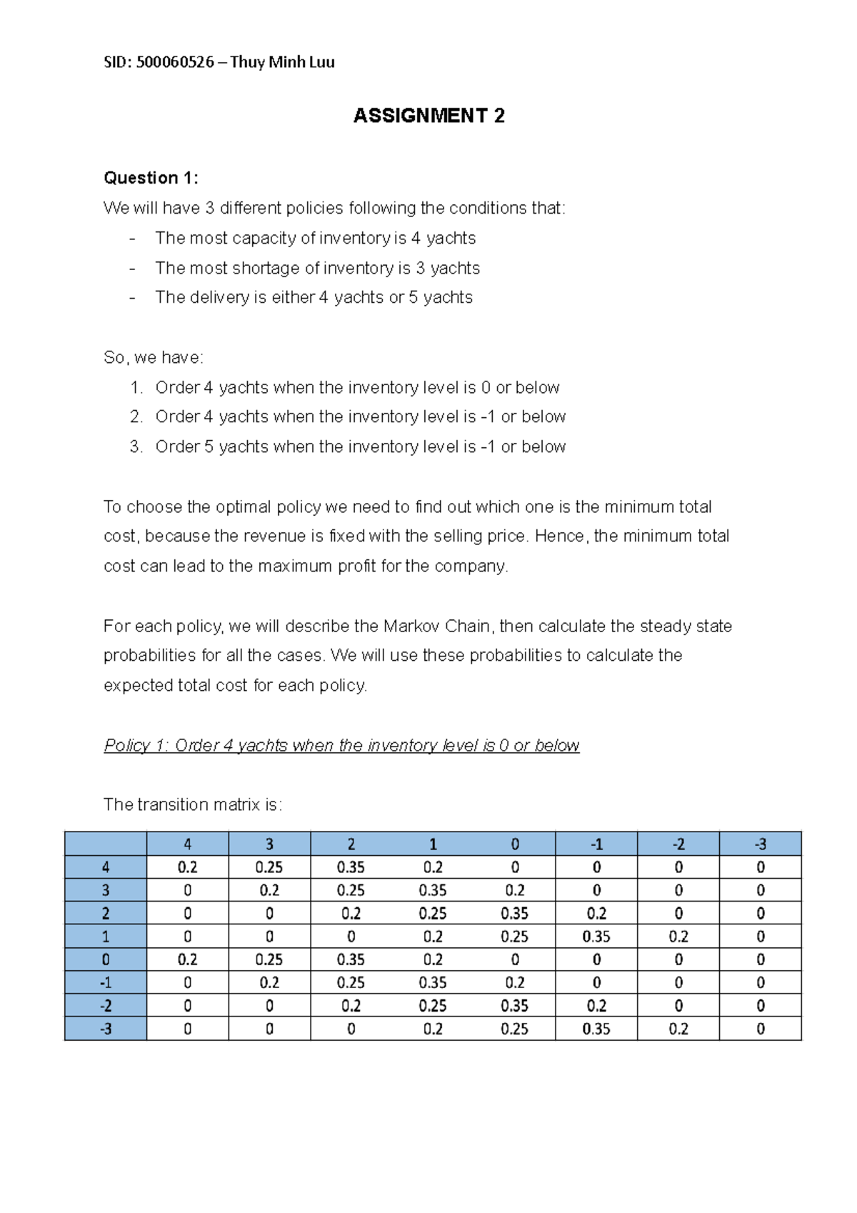 Assignment-2-QBUS3310 - ASSIGNMENT 2 Question 1: We will have 3 different policies following the ...