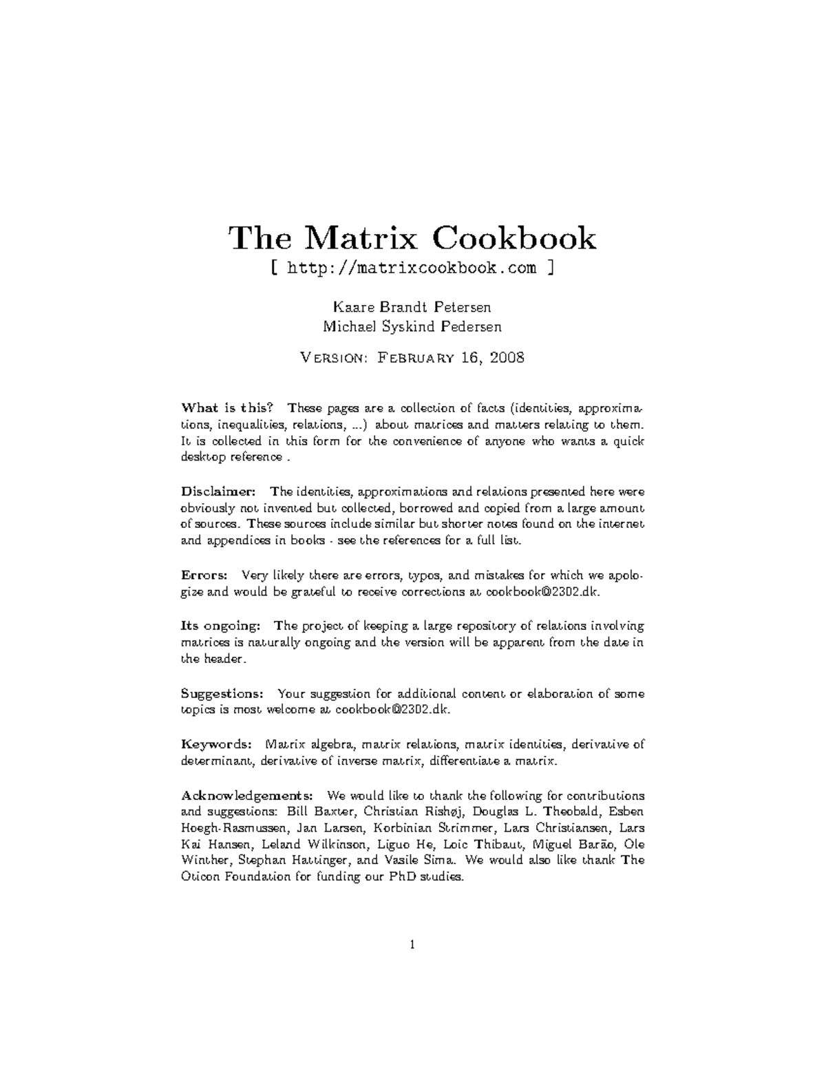The Matrix Cookbook - ..) about matrices and matters relating to them. It is collected in this ...